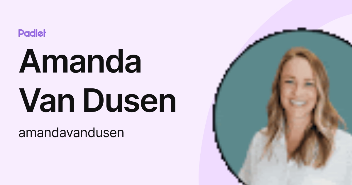 Amanda Van Dusen (amandavandusen) profile | Padlet