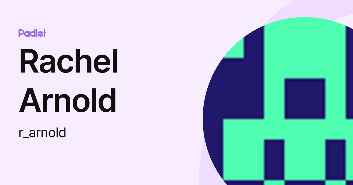 Rachel Arnold (r_arnold) profile | Padlet