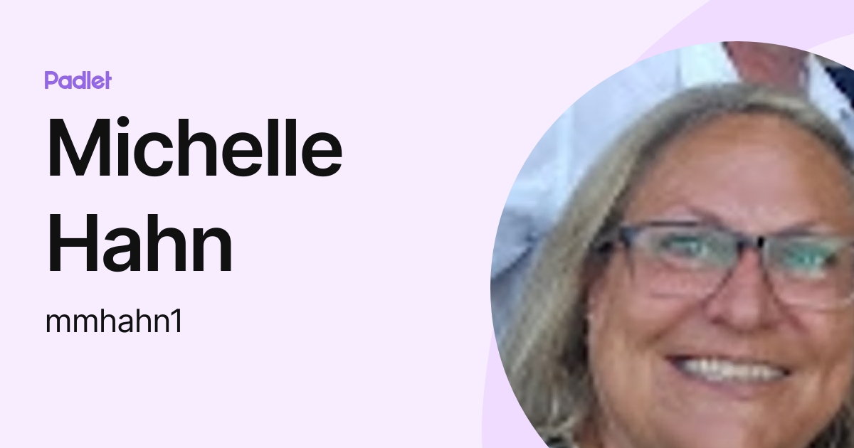 Michelle Hahn (mmhahn1) profile | Padlet