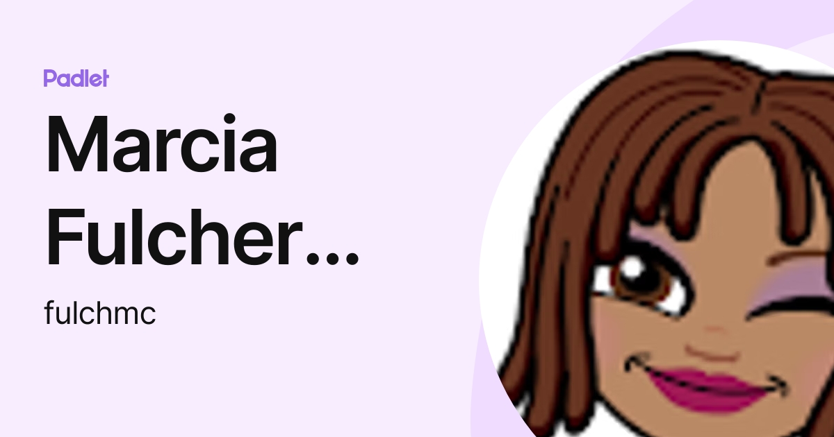 Marcia Fulcher [Arbor View HS] (fulchmc) profile | Padlet