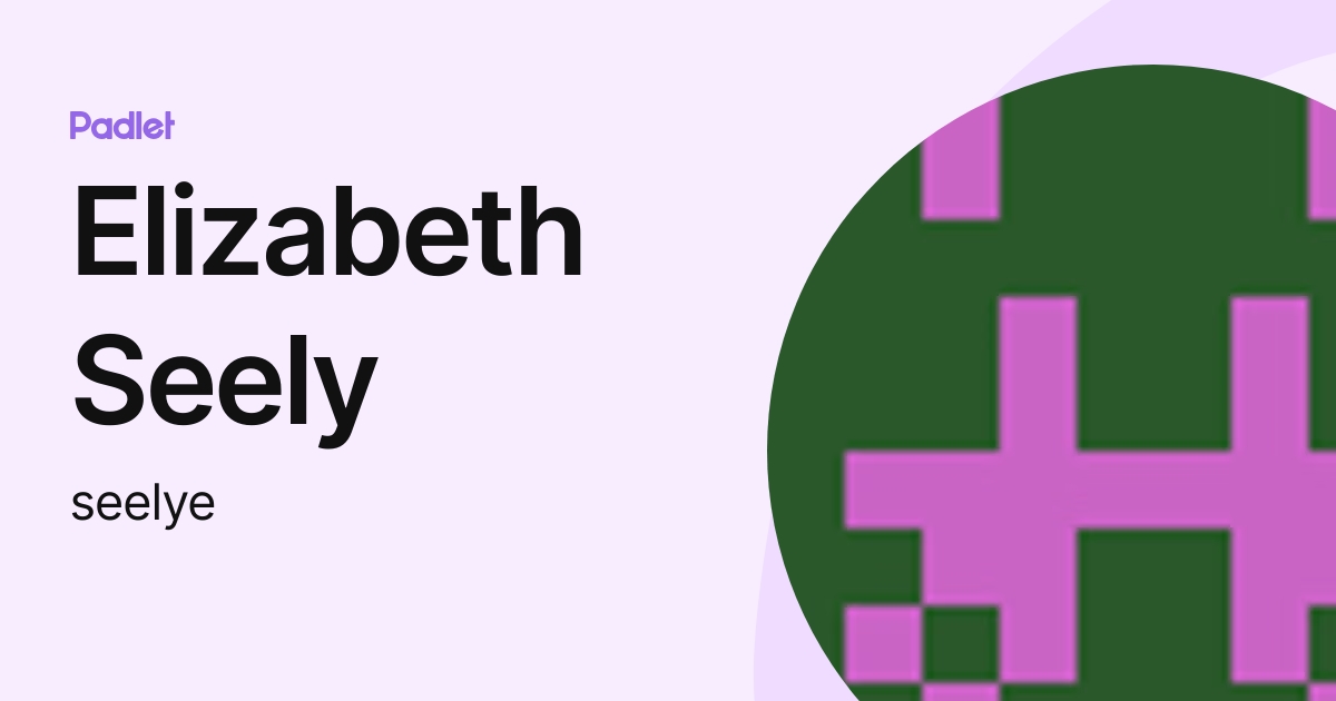 Elizabeth Seely (seelye) profile | Padlet
