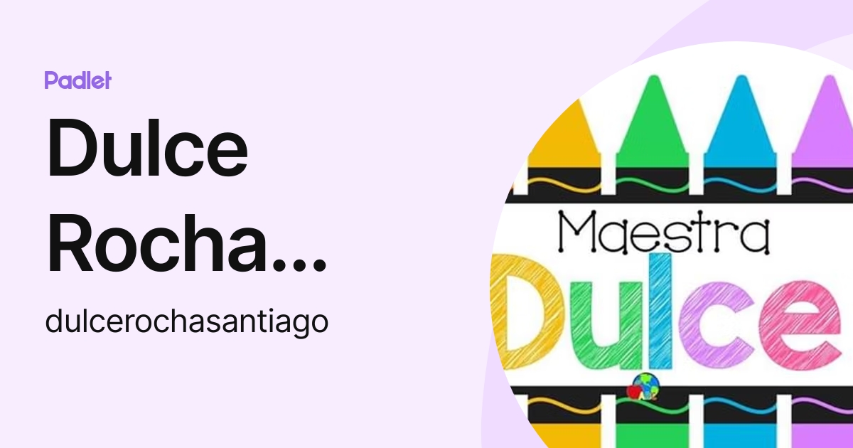 Dulce Rocha Santiago (dulcerochasantiago) profile | Padlet