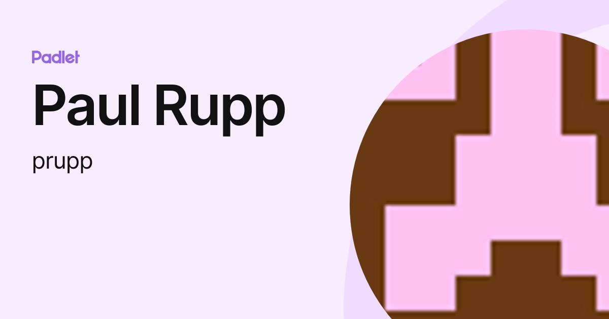 Paul Rupp (prupp) profile | Padlet