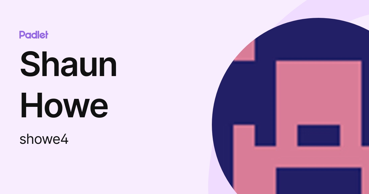 Shaun Howe (showe4) profile | Padlet