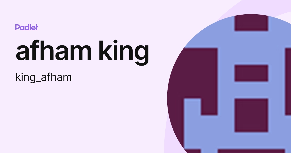 afham king (king_afham) profile | Padlet