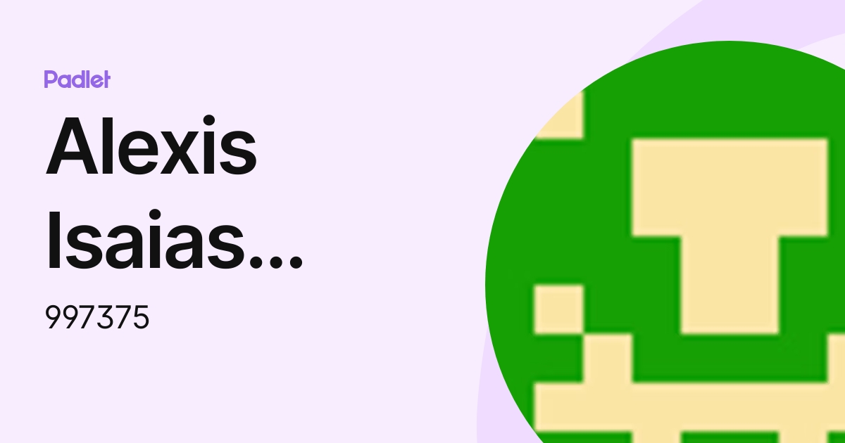 Alexis Isaias Rosales Campos (997375) profile | Padlet