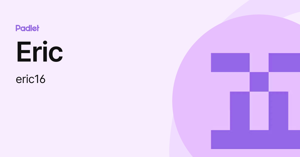Eric (eric16) profile | Padlet