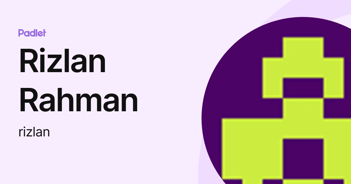 Rizlan Rahman (rizlan) profile | Padlet