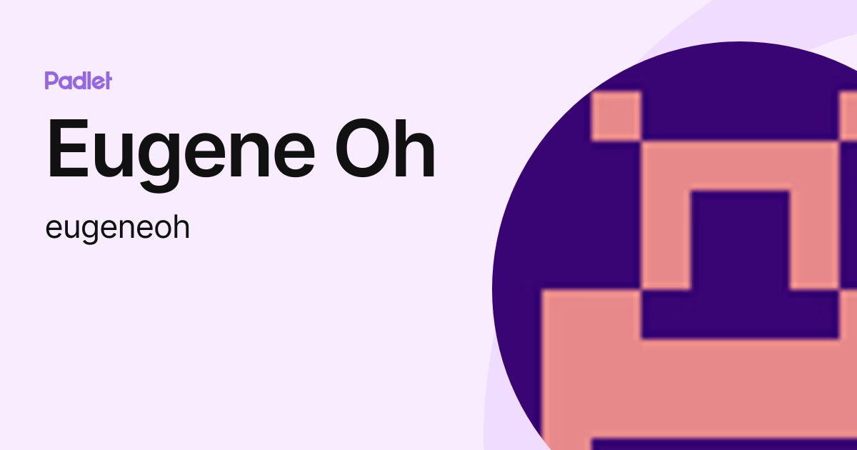 Eugene Oh (eugeneoh) profile | Padlet