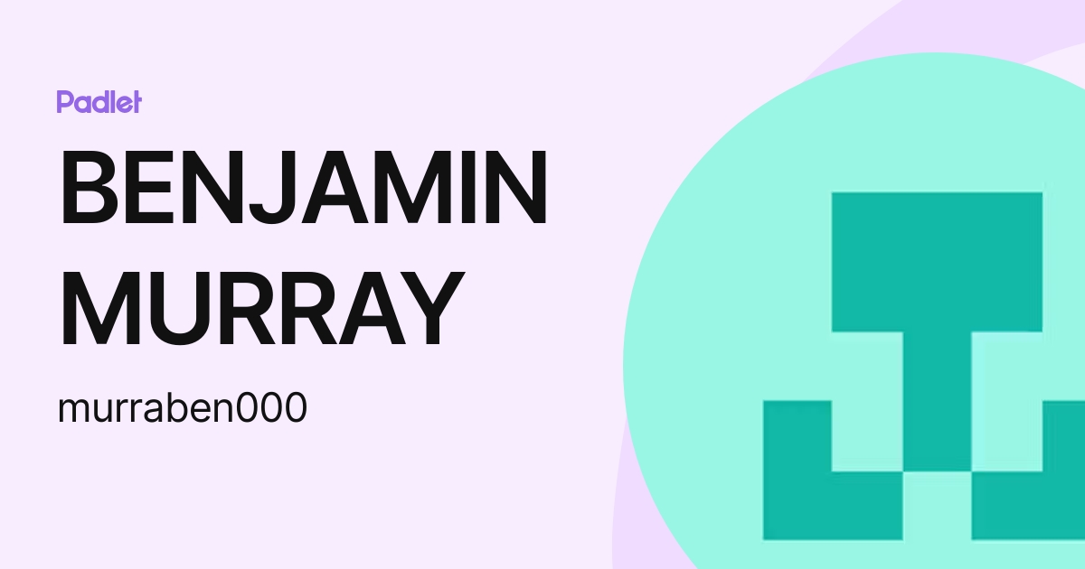 BENJAMIN MURRAY (murraben000) profile | Padlet