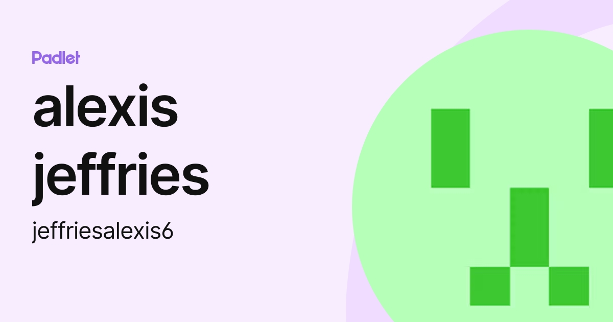 alexis jeffries (jeffriesalexis6) profile | Padlet