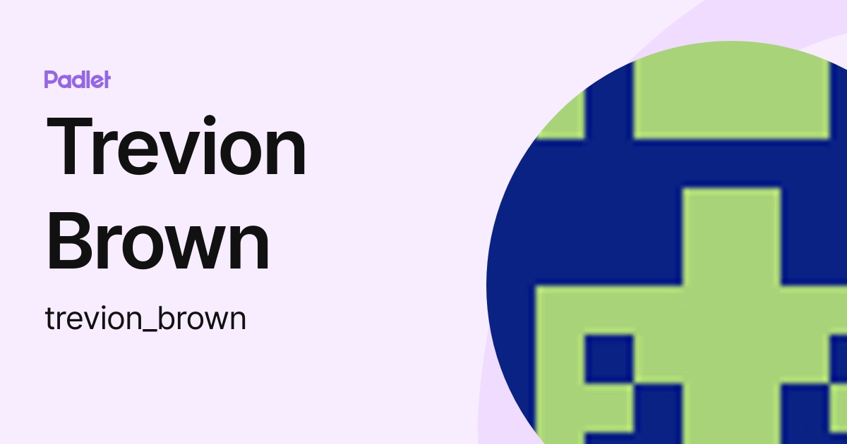 Trevion Brown (trevion_brown) profile | Padlet
