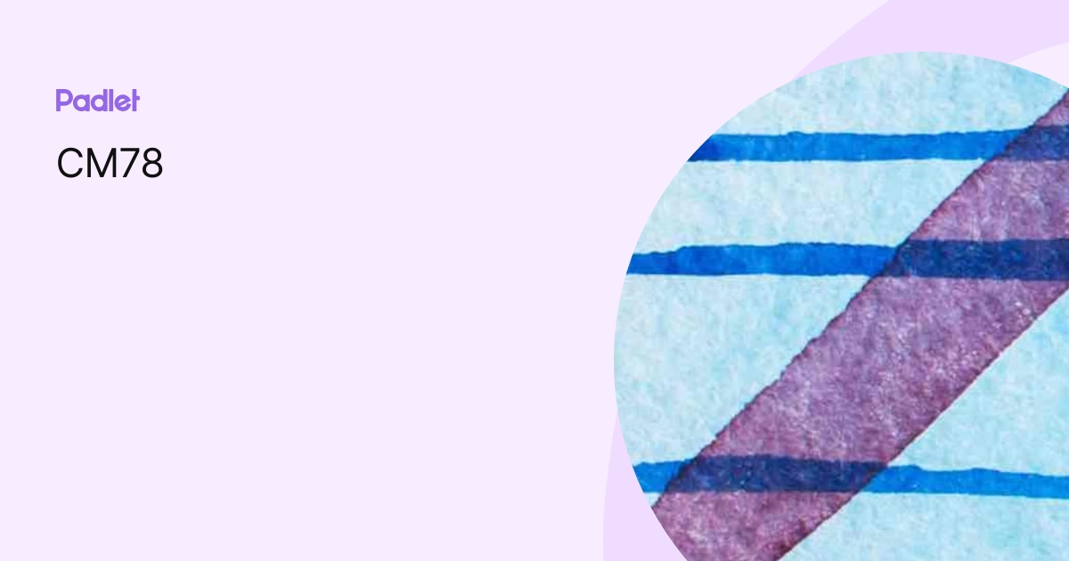 CM78 profile | Padlet