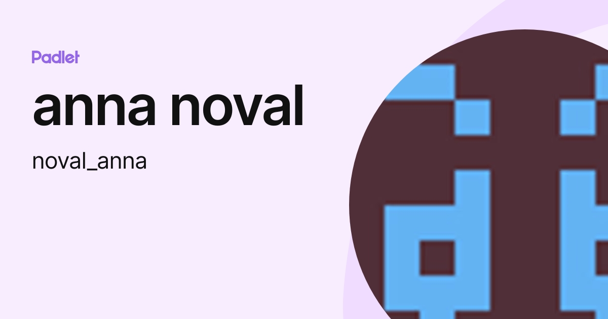 anna noval (noval_anna) profile | Padlet