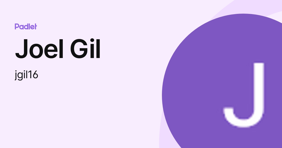 Joel Gil (jgil16) profile | Padlet