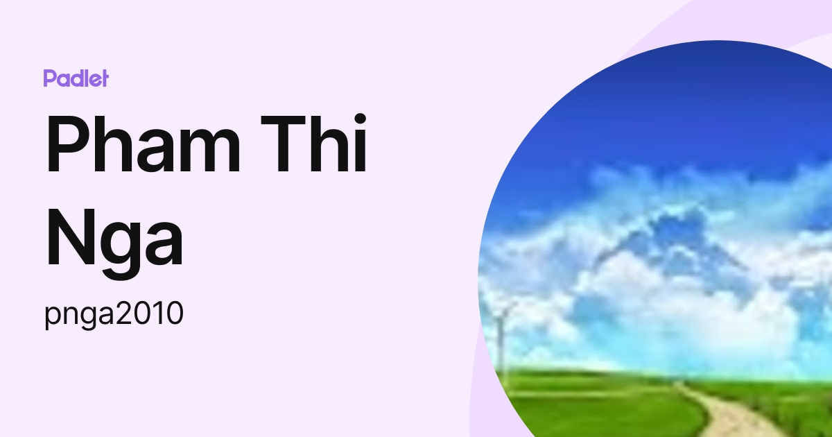 Pham Thi Nga (pnga2010) profile | Padlet