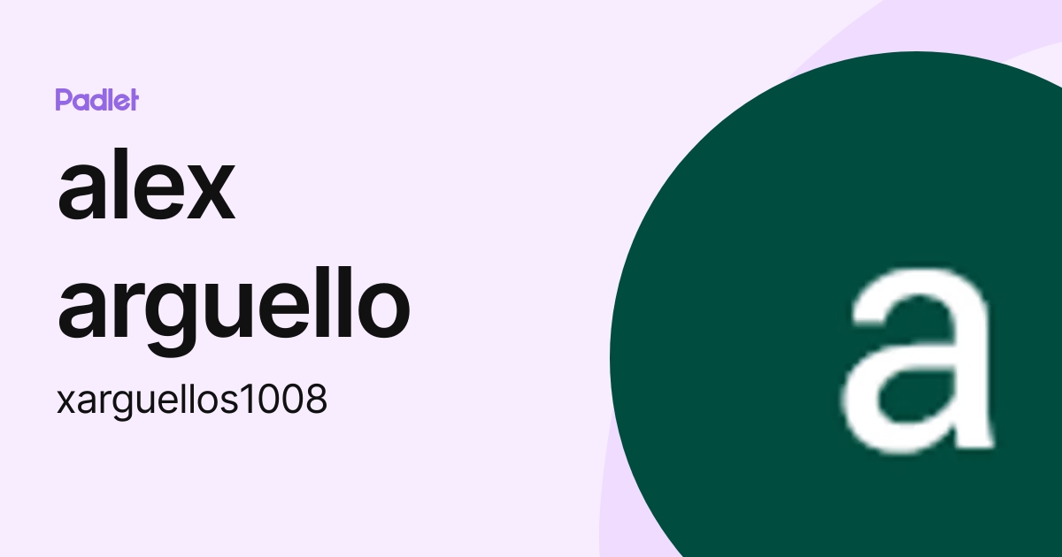 alex arguello (xarguellos1008) profile | Padlet