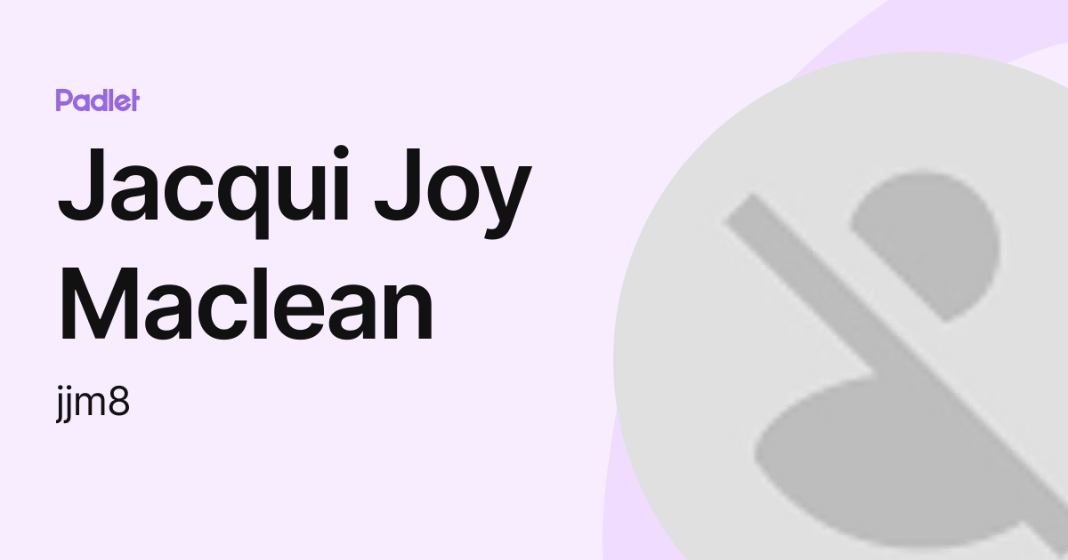 Jacqui Joy Maclean (jjm8) profile | Padlet