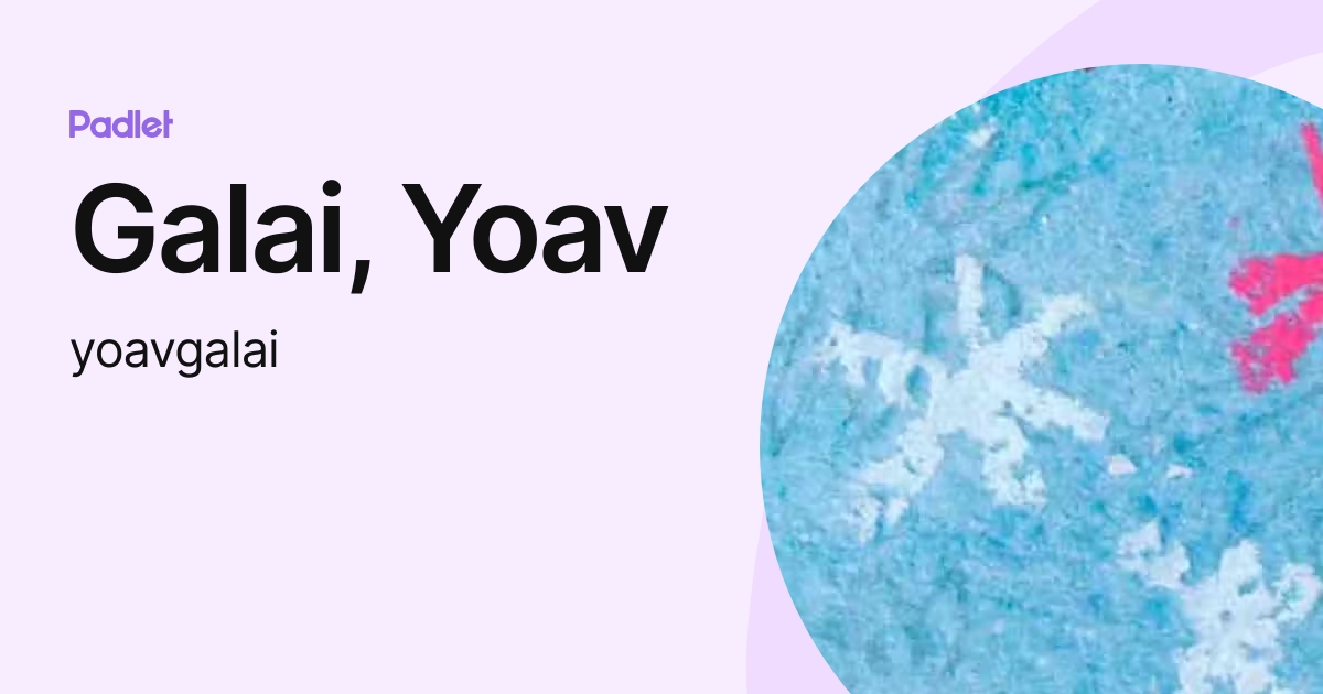 Galai, Yoav (yoavgalai) profile | Padlet