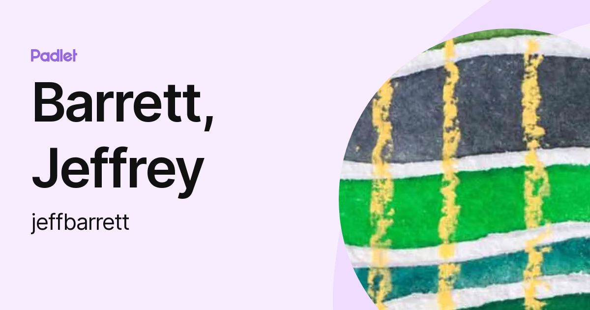 Barrett, Jeffrey (jeffbarrett) profile | Padlet