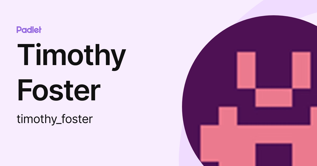 Timothy Foster (timothy_foster) profile | Padlet