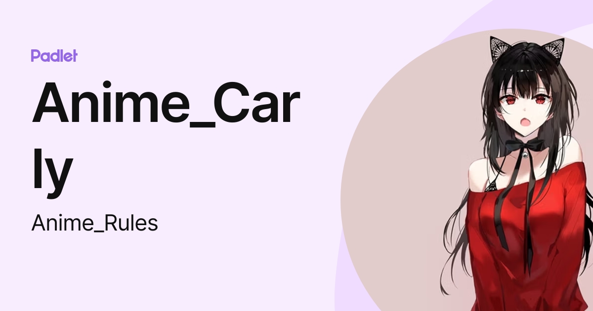 Anime_Carly (Anime_Rules) profile | Padlet