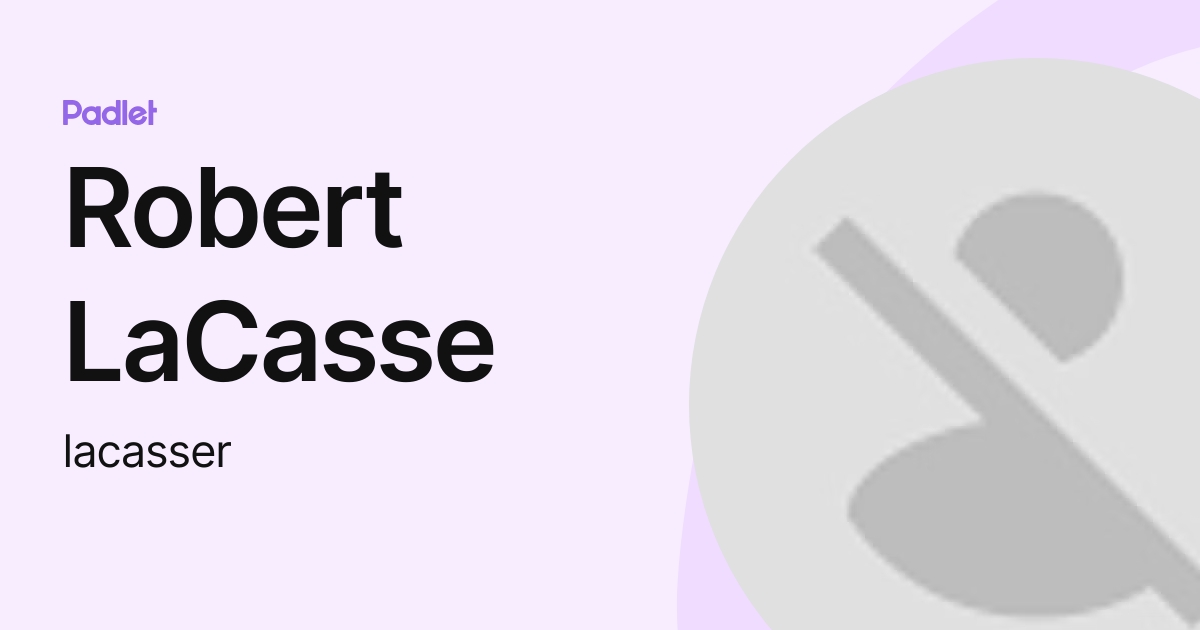 Robert LaCasse (lacasser) profile | Padlet