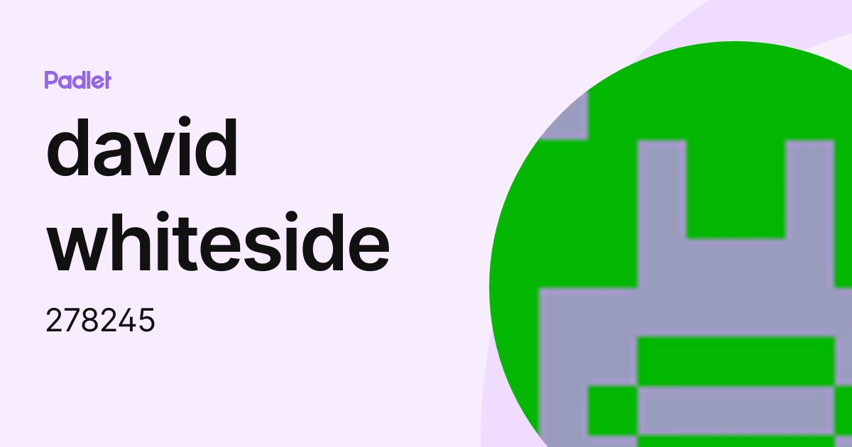 david whiteside (278245) profile | Padlet