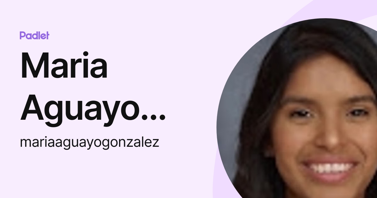 Maria Aguayo Gonzalez (mariaaguayogonzalez) profile | Padlet