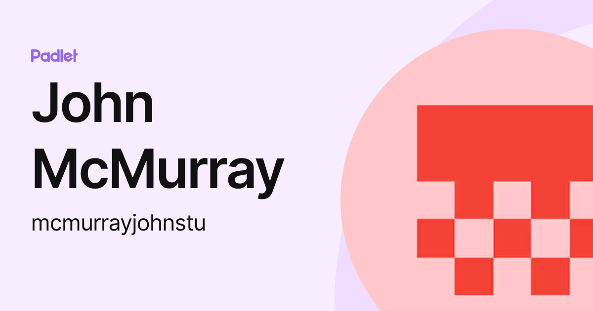 John McMurray (mcmurrayjohnstu) profile | Padlet