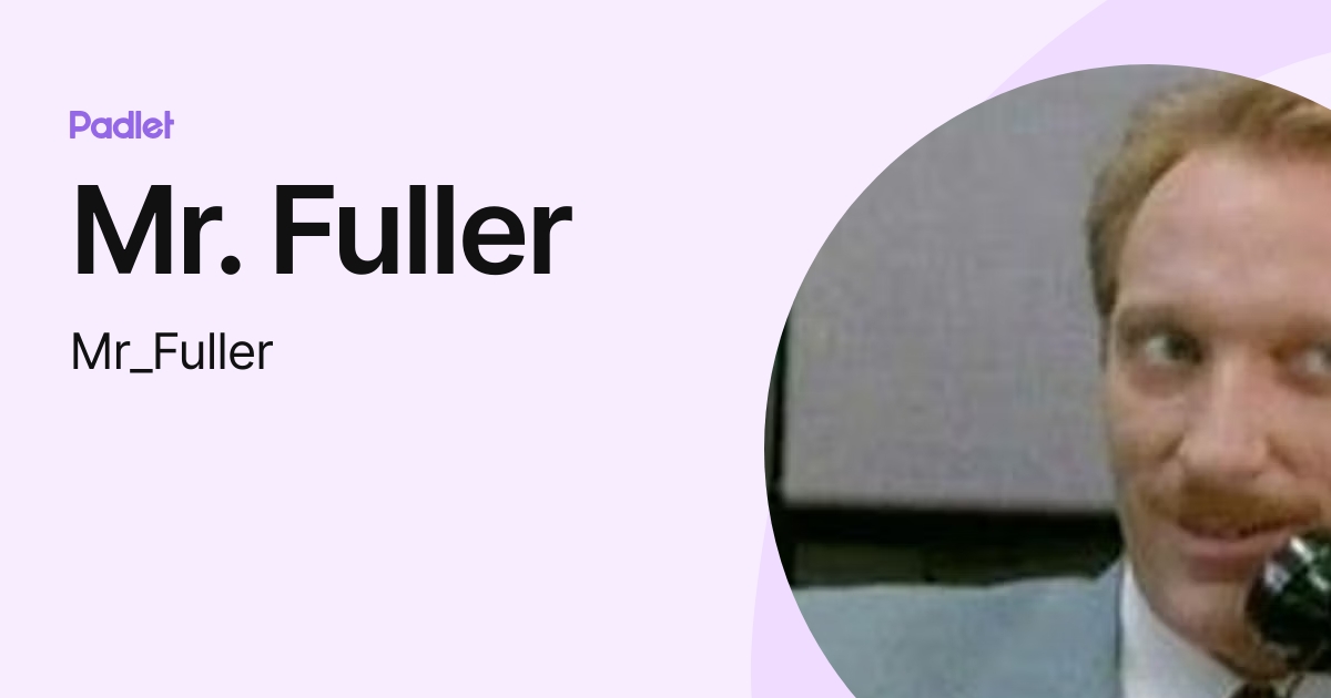 Mr. Fuller (Mr_Fuller) profile | Padlet