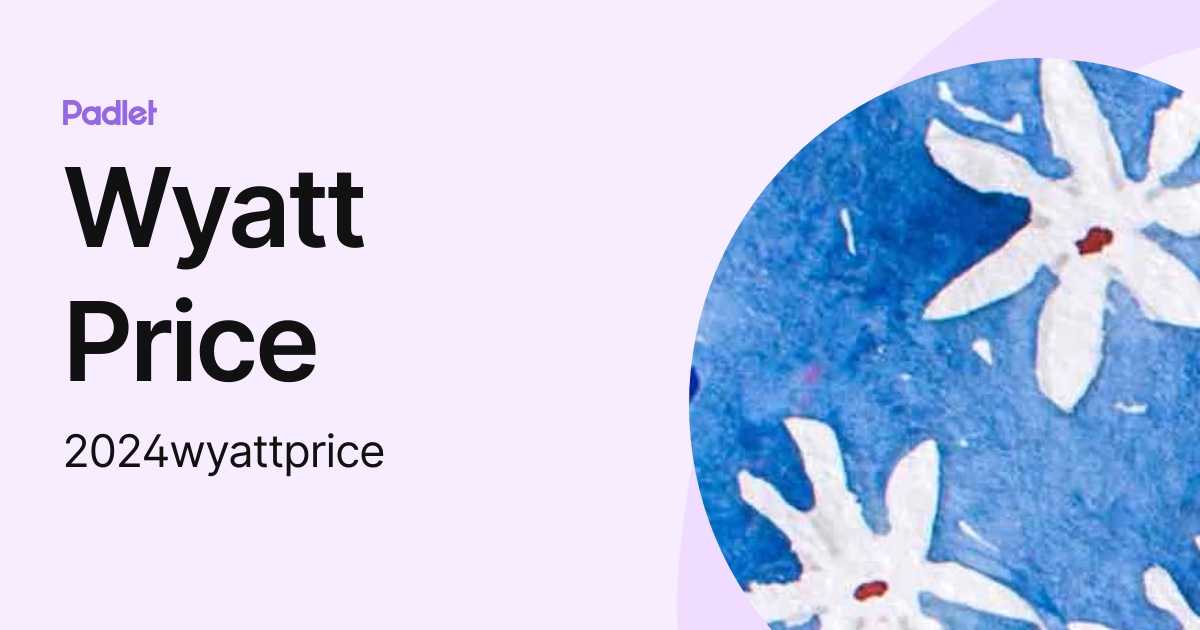 Wyatt Price (2024wyattprice) profile | Padlet