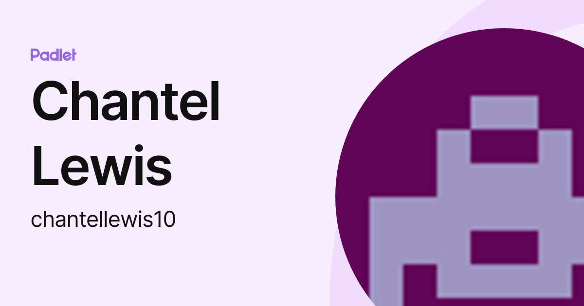 Chantel Lewis (chantellewis10) profile | Padlet
