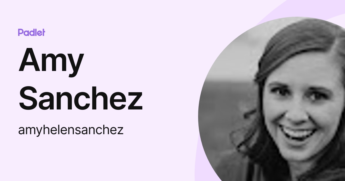 Amy Sanchez (amyhelensanchez) profile | Padlet