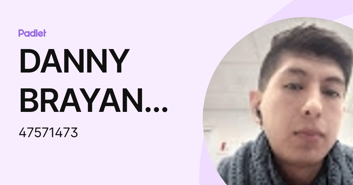 DANNY BRAYAN ORTEGA AREVALO (47571473) profile | Padlet
