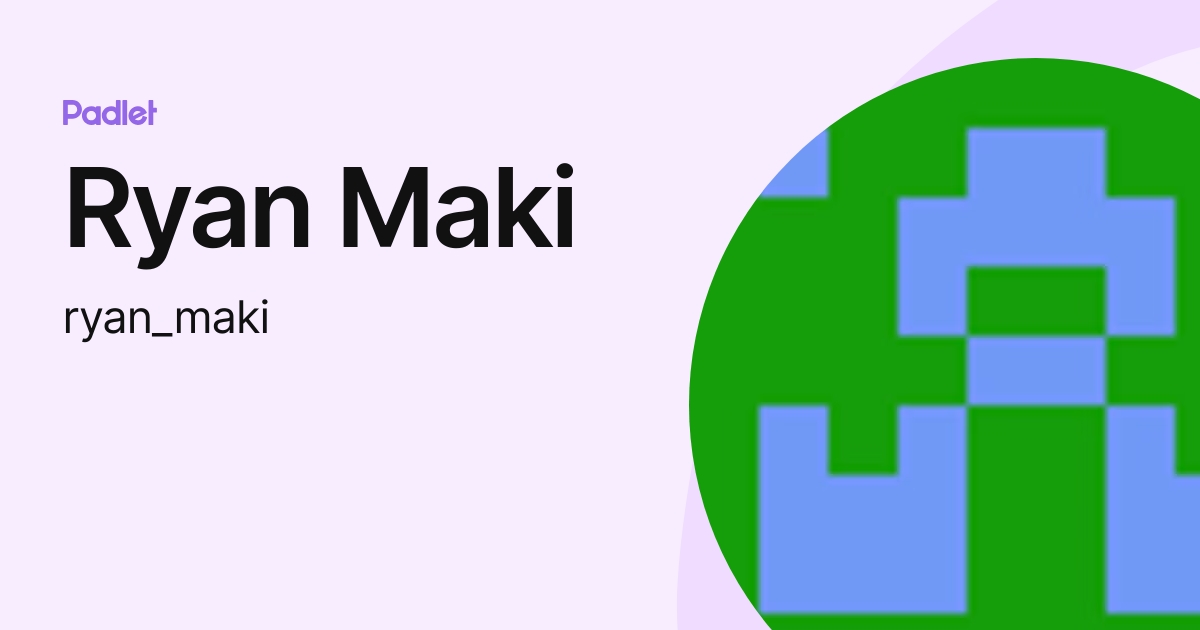 Ryan Maki (ryan_maki) profile | Padlet