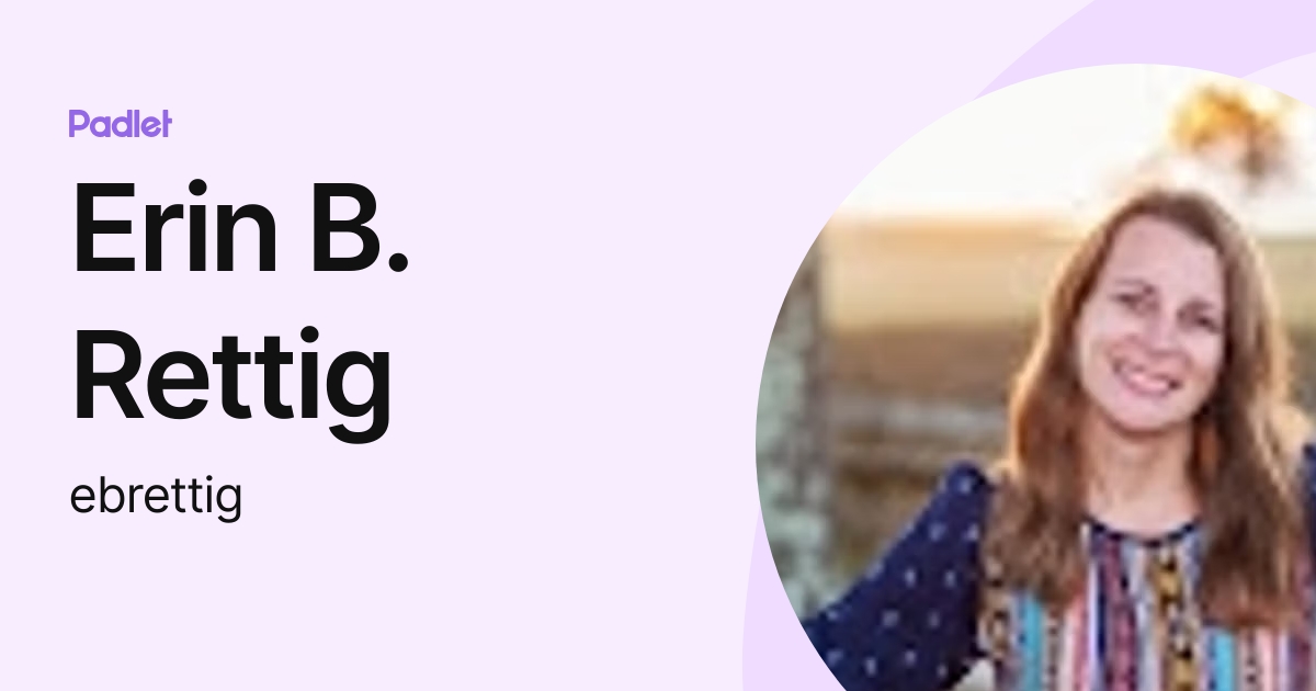 Erin B. Rettig (ebrettig) profile | Padlet