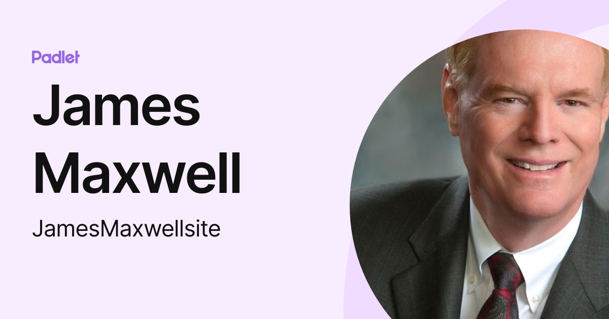 James Maxwell (JamesMaxwellsite) profile | Padlet