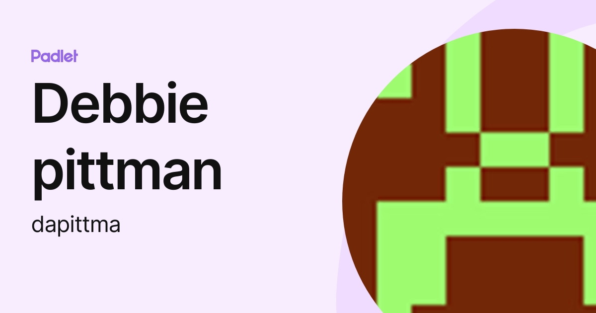 Debbie pittman (dapittma) profile | Padlet