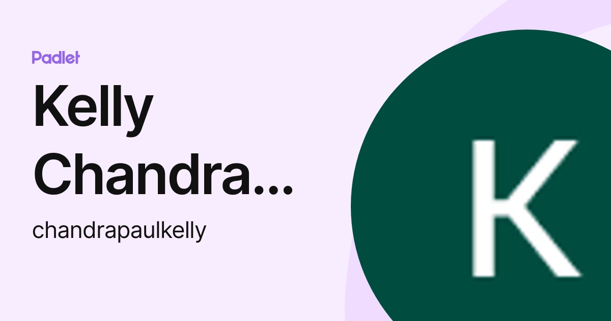 Kelly Chandrapaul (chandrapaulkelly) profile | Padlet