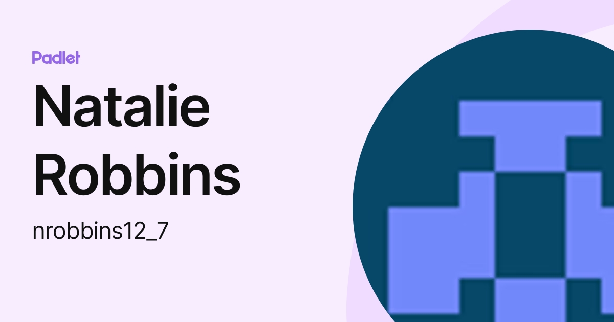 Natalie Robbins (nrobbins12_7) profile | Padlet