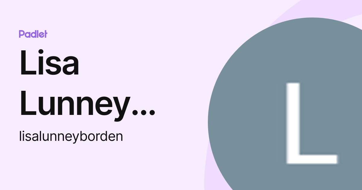 Lisa Lunney Borden (lisalunneyborden) profile | Padlet