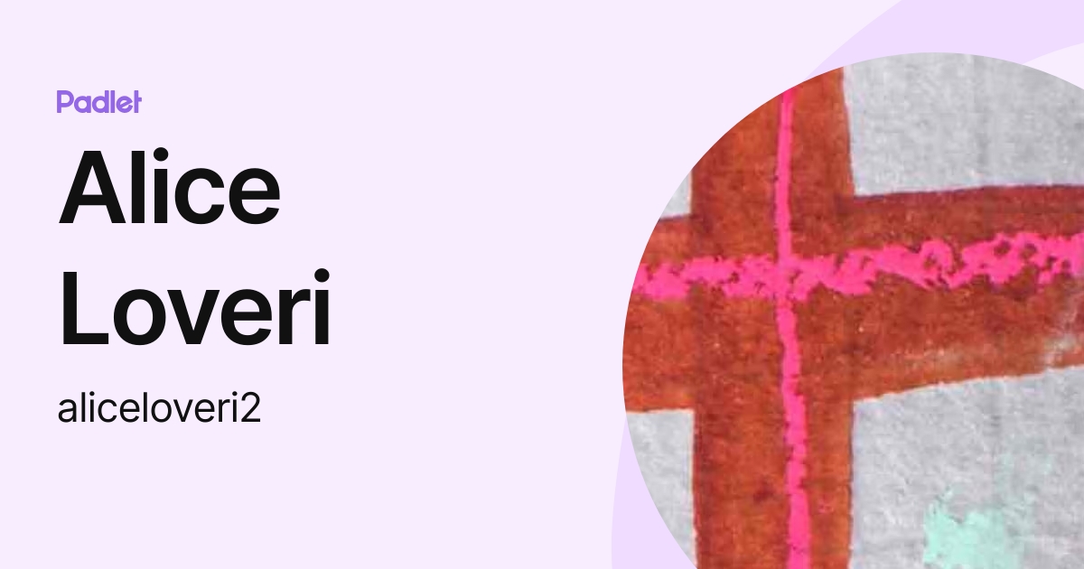 Alice Loveri (aliceloveri1) profile | Padlet