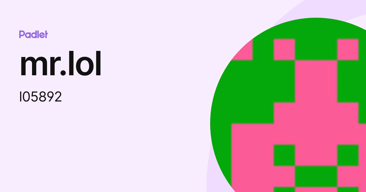 mr.lol (l05892) profile | Padlet