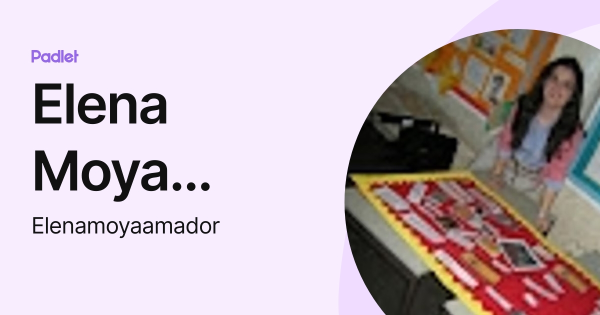 Elena Moya Amador (Elenamoyaamador) perfil | Padlet