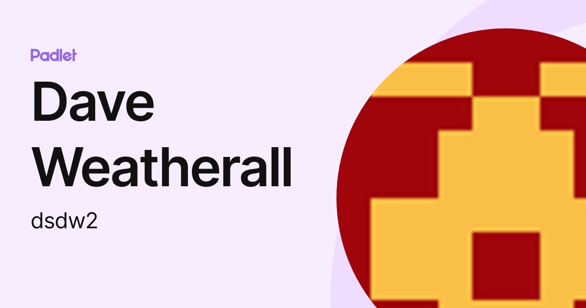 Dave Weatherall (dsdw2) profile | Padlet