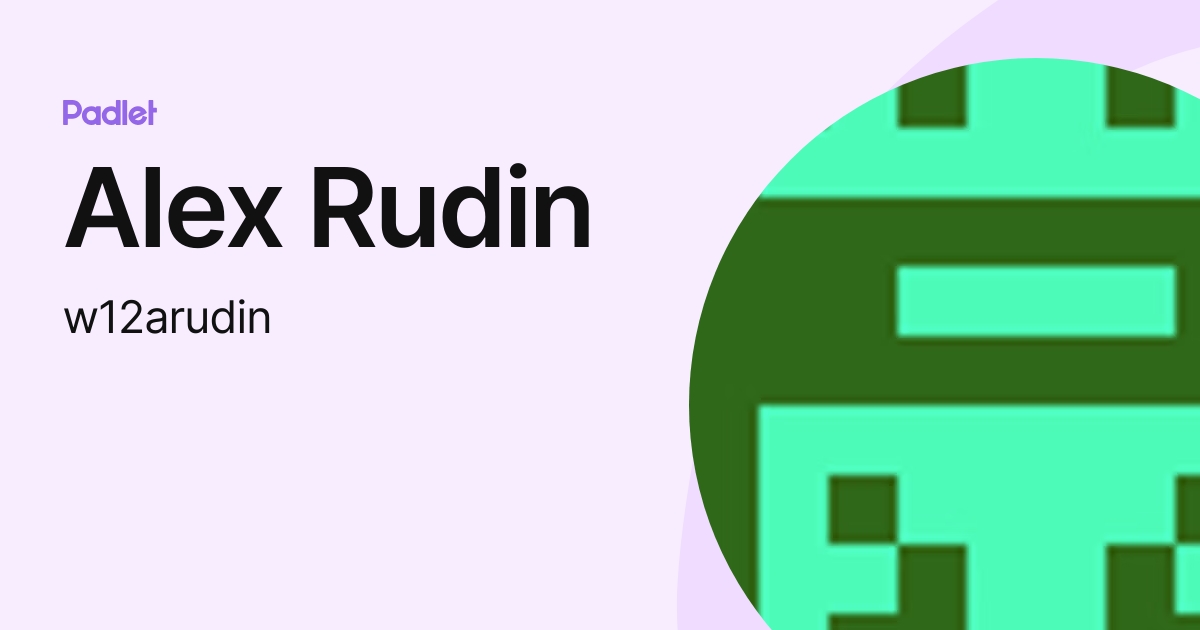 Alex Rudin (w12arudin) profile | Padlet