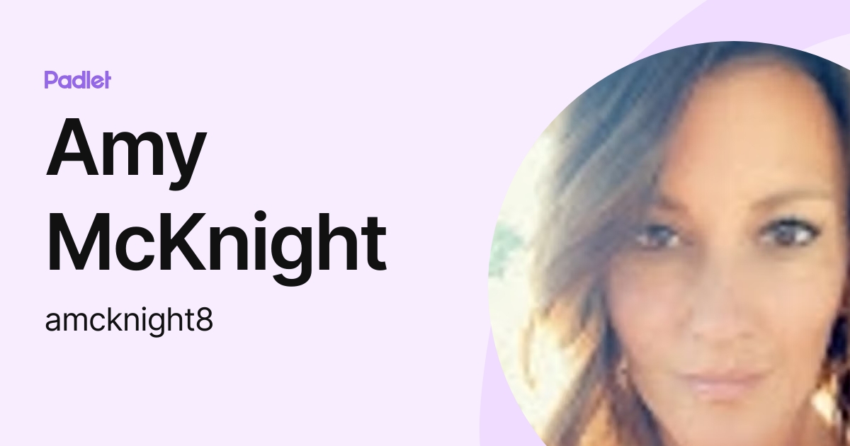 Amy McKnight (amcknight8) profile | Padlet