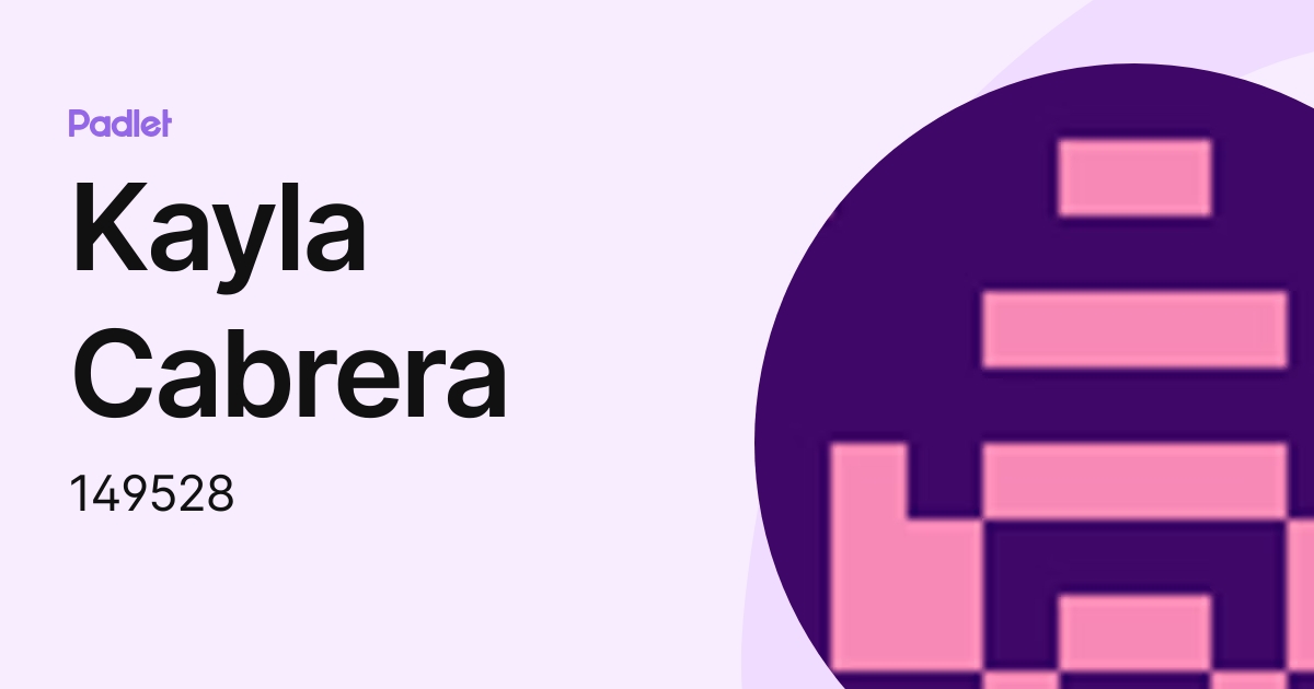 Kayla Cabrera (149528) profile | Padlet