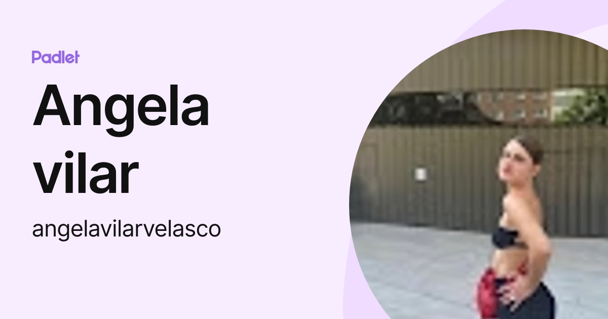 Angela vilar (angelavilarvelasco) profile | Padlet